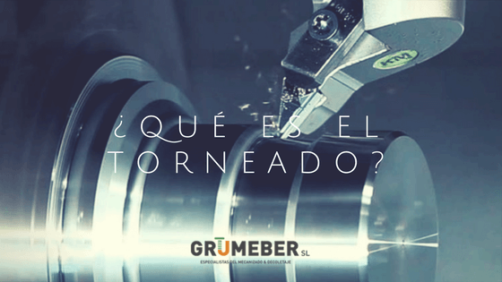 ¿Qué es el torneado? | información clave | Grumember