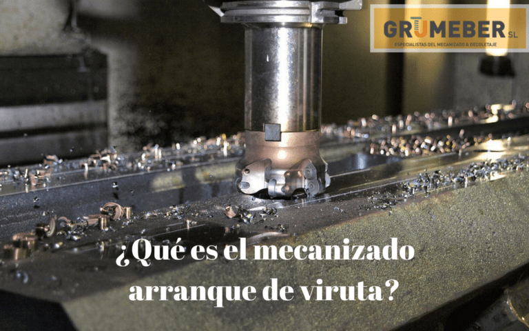 ¿Qué es el mecanizado por arranque de viruta? | Grumeber.com